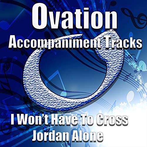 Écouter I Won't Have to Cross Jordan Alone par Ovation Accompaniment ...