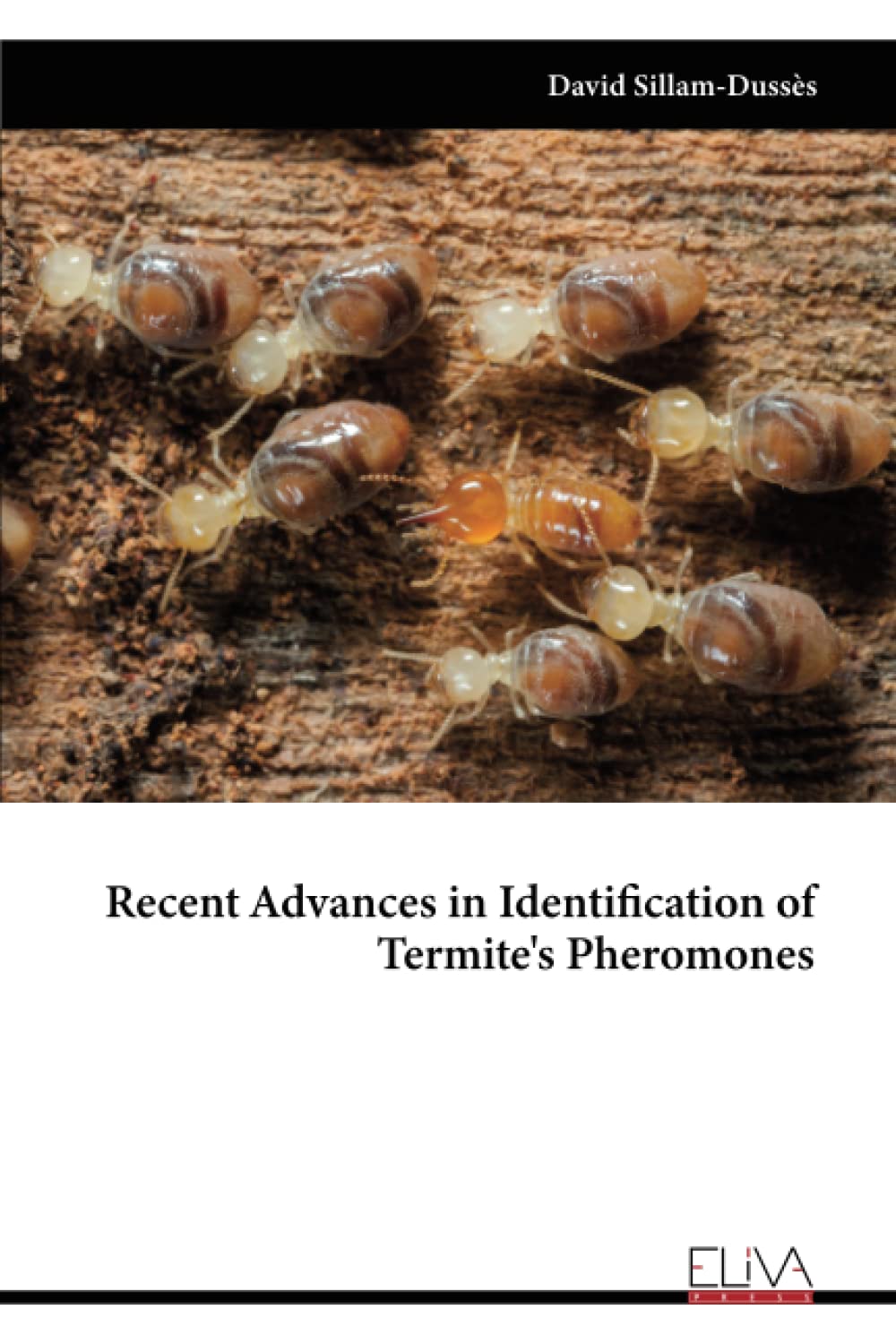 Recent Advances in Identification of Termite's Pheromones: Sillam-Dussès, David: 9789994982646 ...