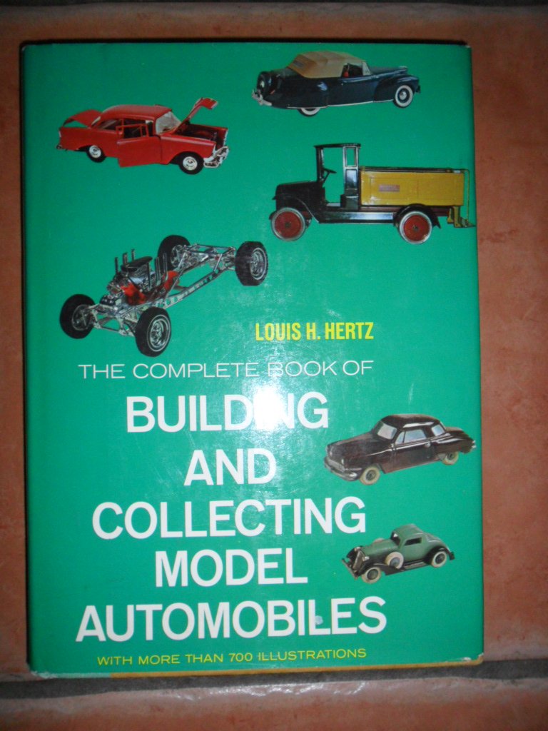 The Complete Book of Building and Collecting Model Automobiles: Hertz ...