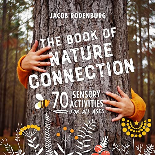 Amazon.com: The Book of Nature Connection: 70 Sensory Activities for ...