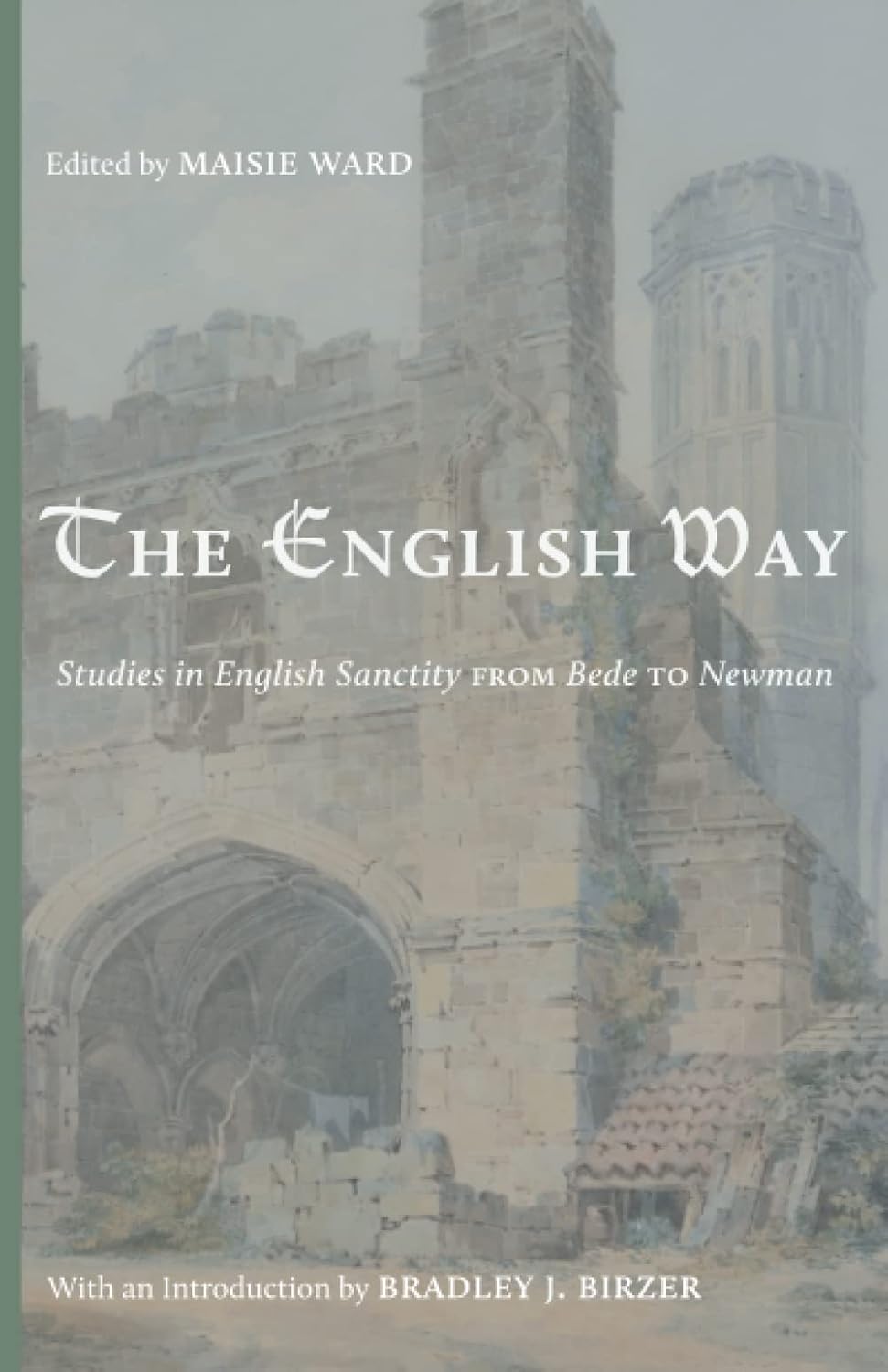 The English Way: Studies in English Sanctity from St. Bede to Newman ...