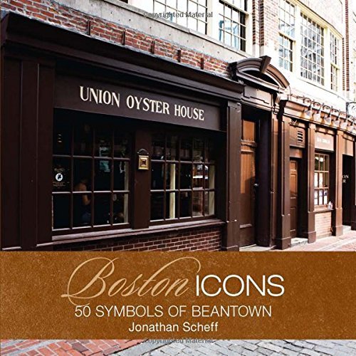 Boston Icons: 50 Symbols of Beantown eBook : Scheff, Jonathan, Scheff ...