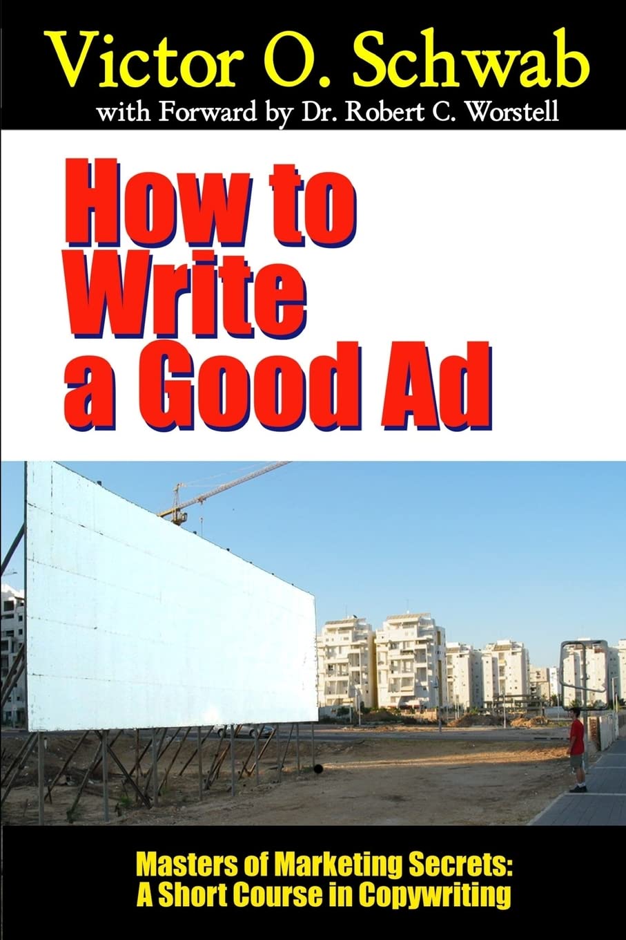 How to Write a Good Ad: A Short Course in Copywriting (Masters of ...
