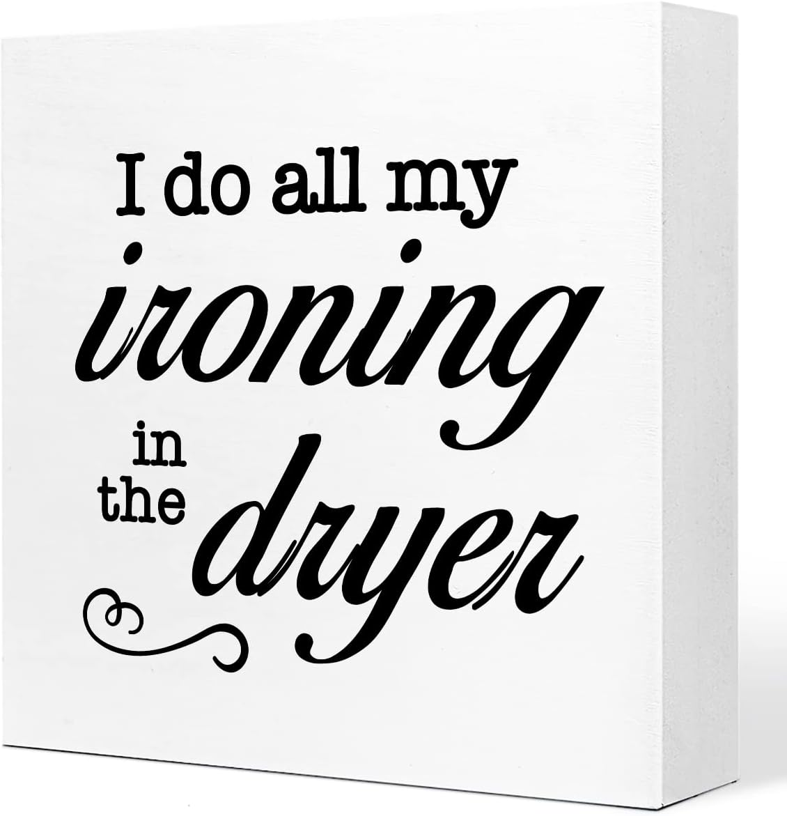 Amazon.com: I Do All My Ironing in The Dryer Wooden Sign Desk Decor ...