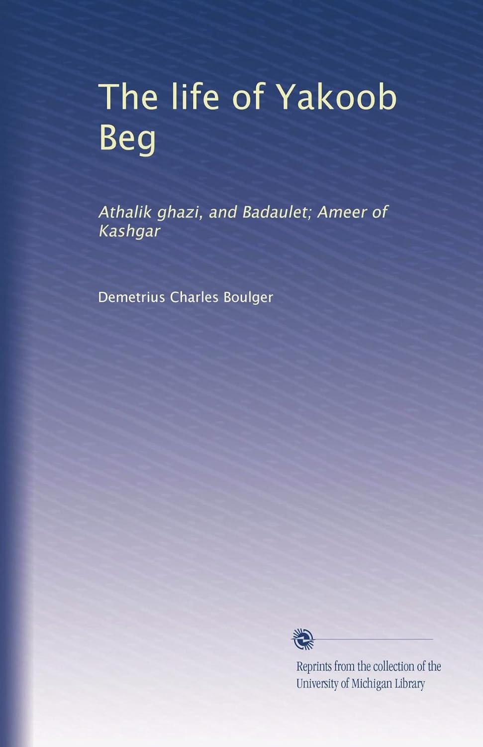 Amazon | The life of Yakoob Beg: Athalik ghazi, and Badaulet; Ameer of ...