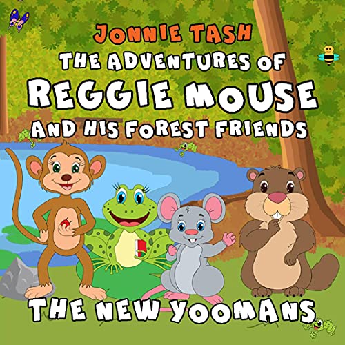 The Adventures of Reggie Mouse and his Forest Friends : The New Yoomans ...