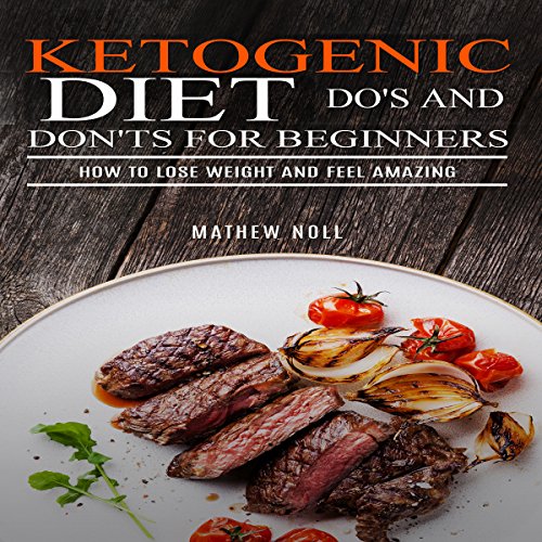 Ketogenic Diet Do's and Don'ts for Beginners: How to Lose Weight and ...