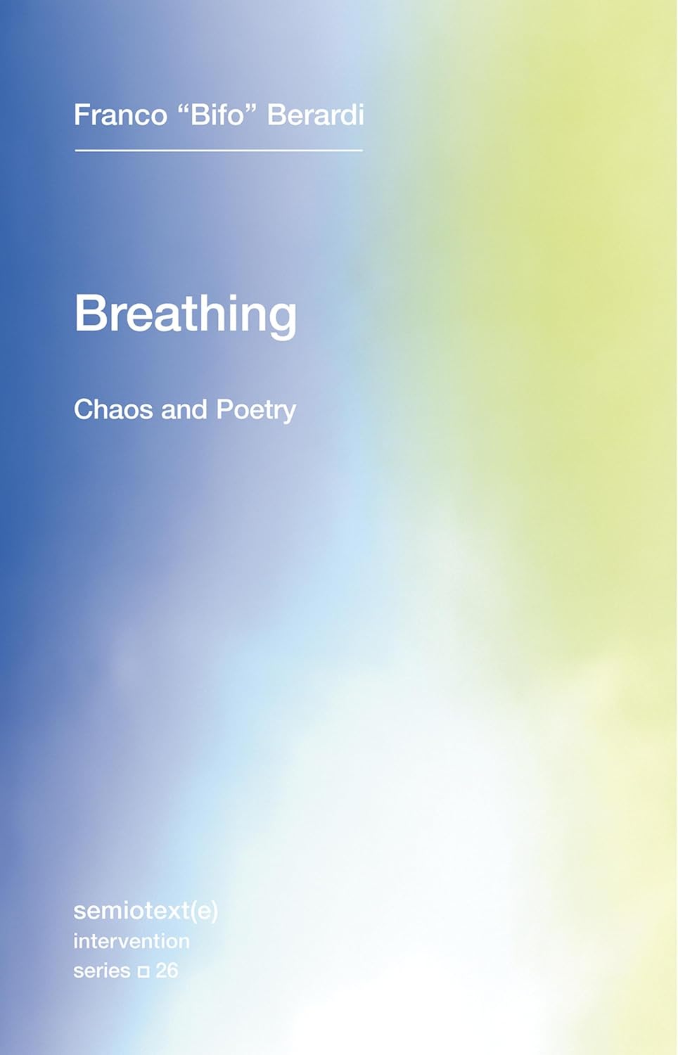 Breathing: Volume 26: Chaos and Poetry (Semiotext(e) / Intervention ...