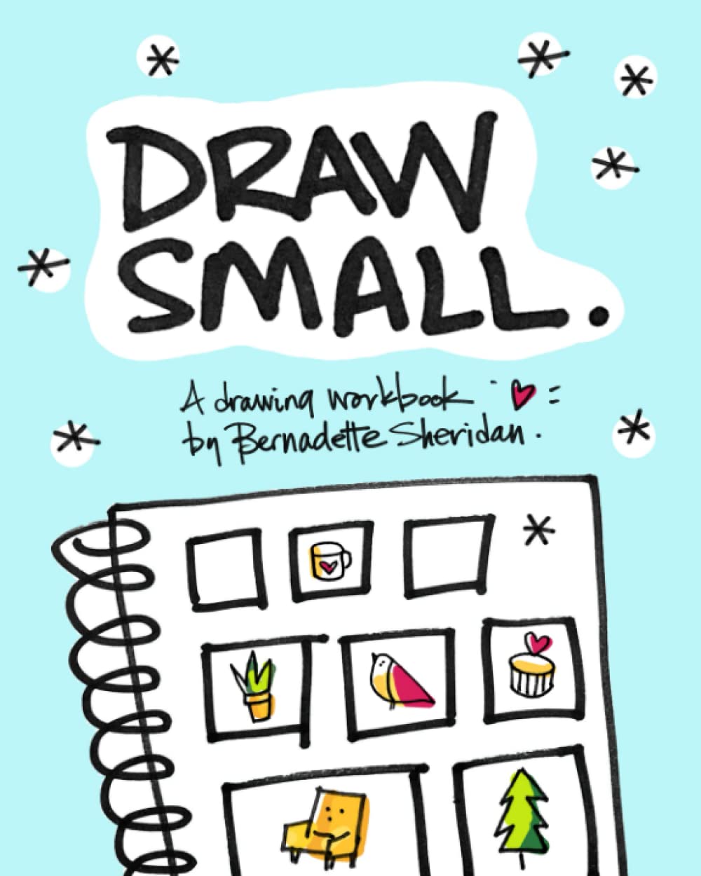Draw Small: A Drawing Workbook by Bernadette Sheridan: Sheridan ...