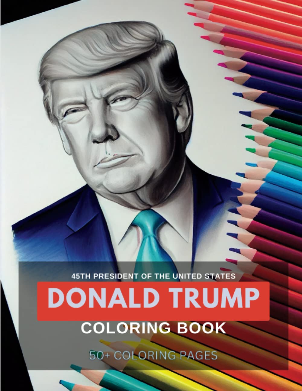 Amazon.com: Donald Trump Coloring Book: 50+ Coloring Pages of the 45th ...