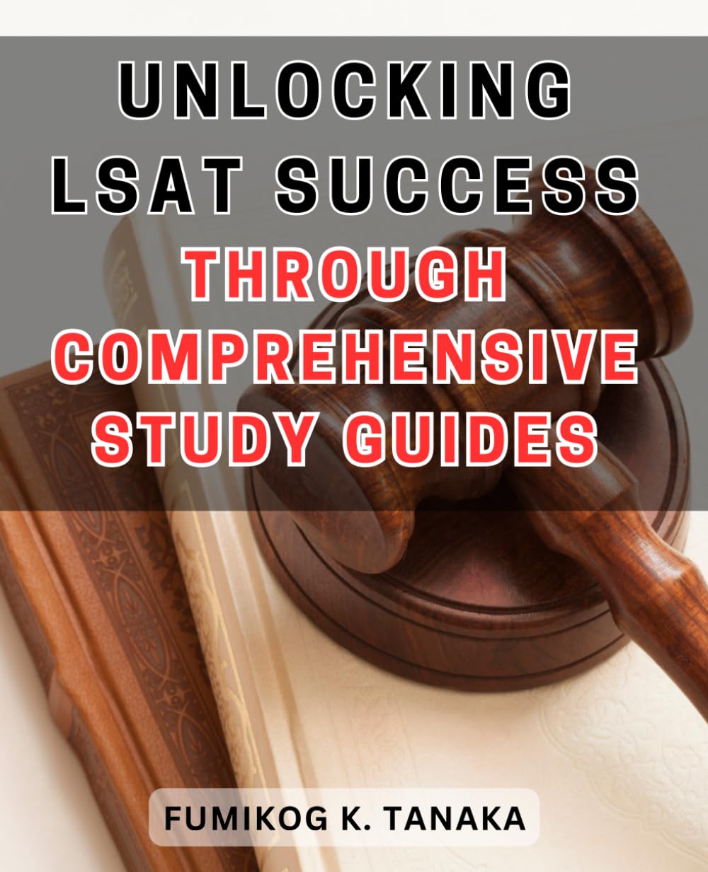 Unlocking LSAT Success Through Comprehensive Study Guides: Mastering ...