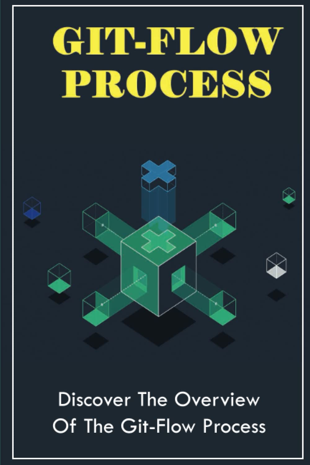 Buy Git-Flow Process: Discover The Overview Of The Git-Flow Process ...