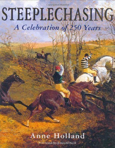 Steeplechasing: A Celebration of 250 Years: Amazon.co.uk: Holland, Anne ...