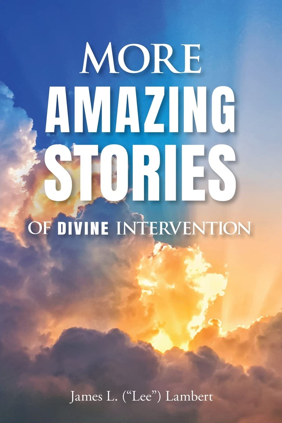 Amazon.com: More Amazing Stories Of Divine Intervention: 9781662859496 ...