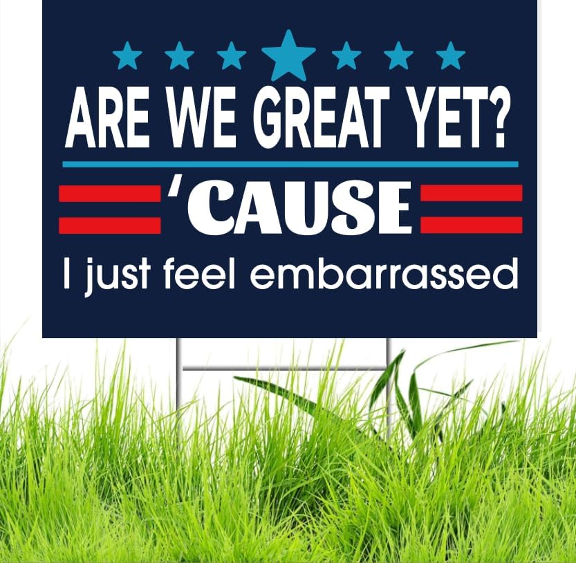Amazon.com : Are We Great Yet? 'Cause I Just Feel Embarrassed Sign ...