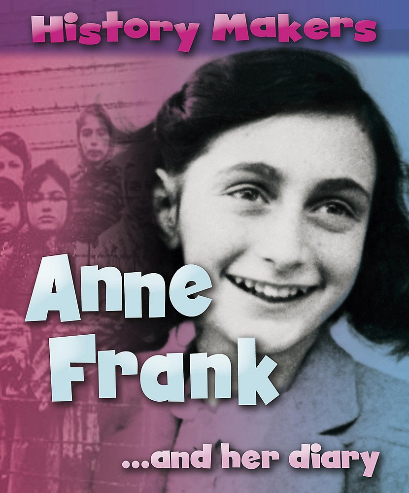 Anne Frank (History Makers): Sarah Ridley: 9780749687069: Amazon.com: Books