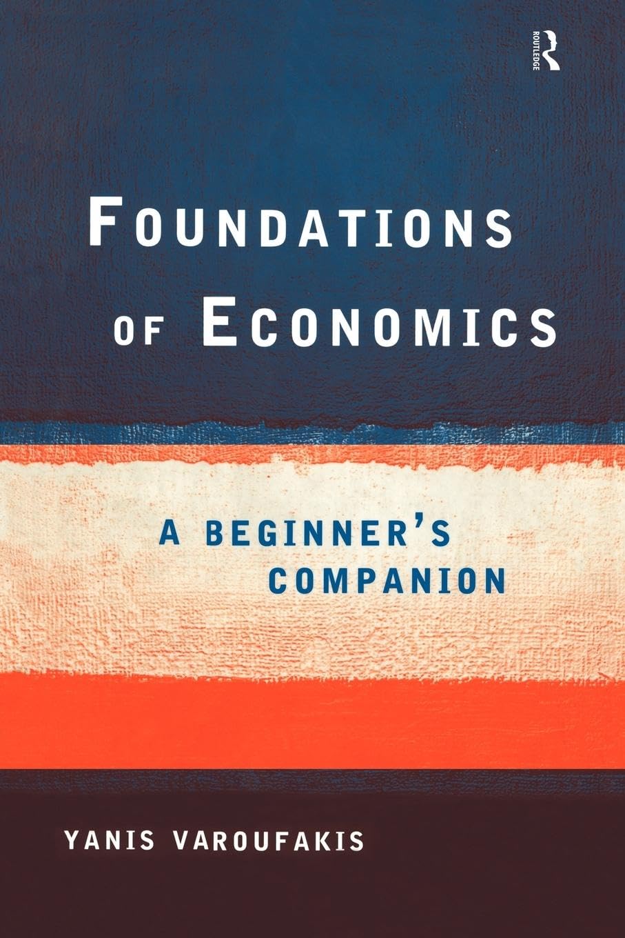 Foundations of Economics: A Beginner's Companion: Yanis Varoufakis ...