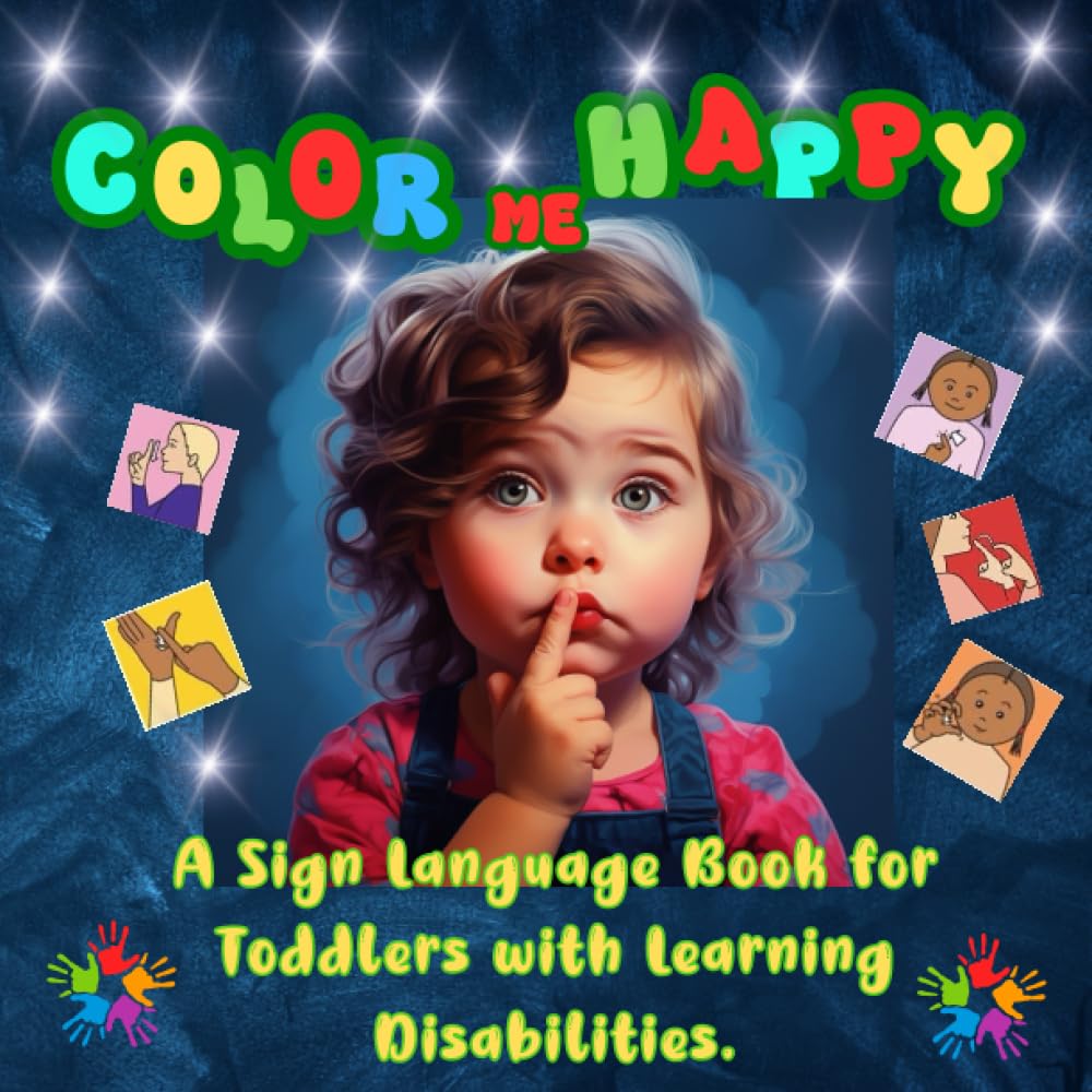 COLOR ME HAPPY: A Sign Language Book for Toddlers with Learning ...