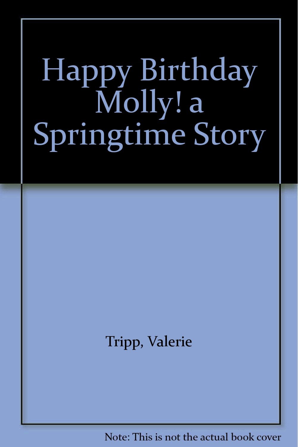Happy Birthday Molly! a Springtime Story: Valerie Tripp: Amazon.com: Books