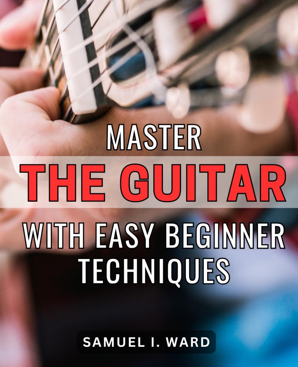 Amazon.com: Master the Guitar with Easy Beginner Techniques: Unlock the ...