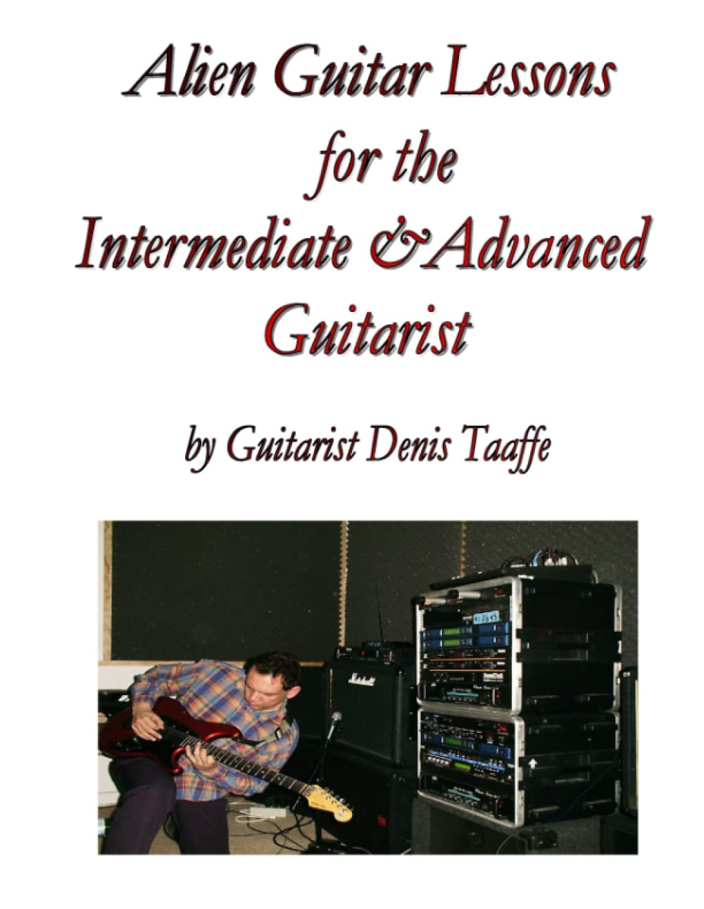 Alien Guitar Lessons for the Intermediate & Advanced Guitarist: Taaffe ...