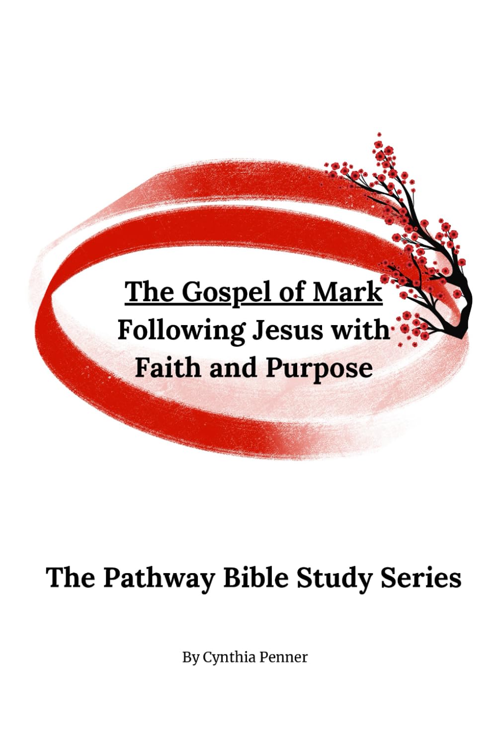 The Gospel of Mark: Following Jesus with Faith and Purpose (The Pathway ...