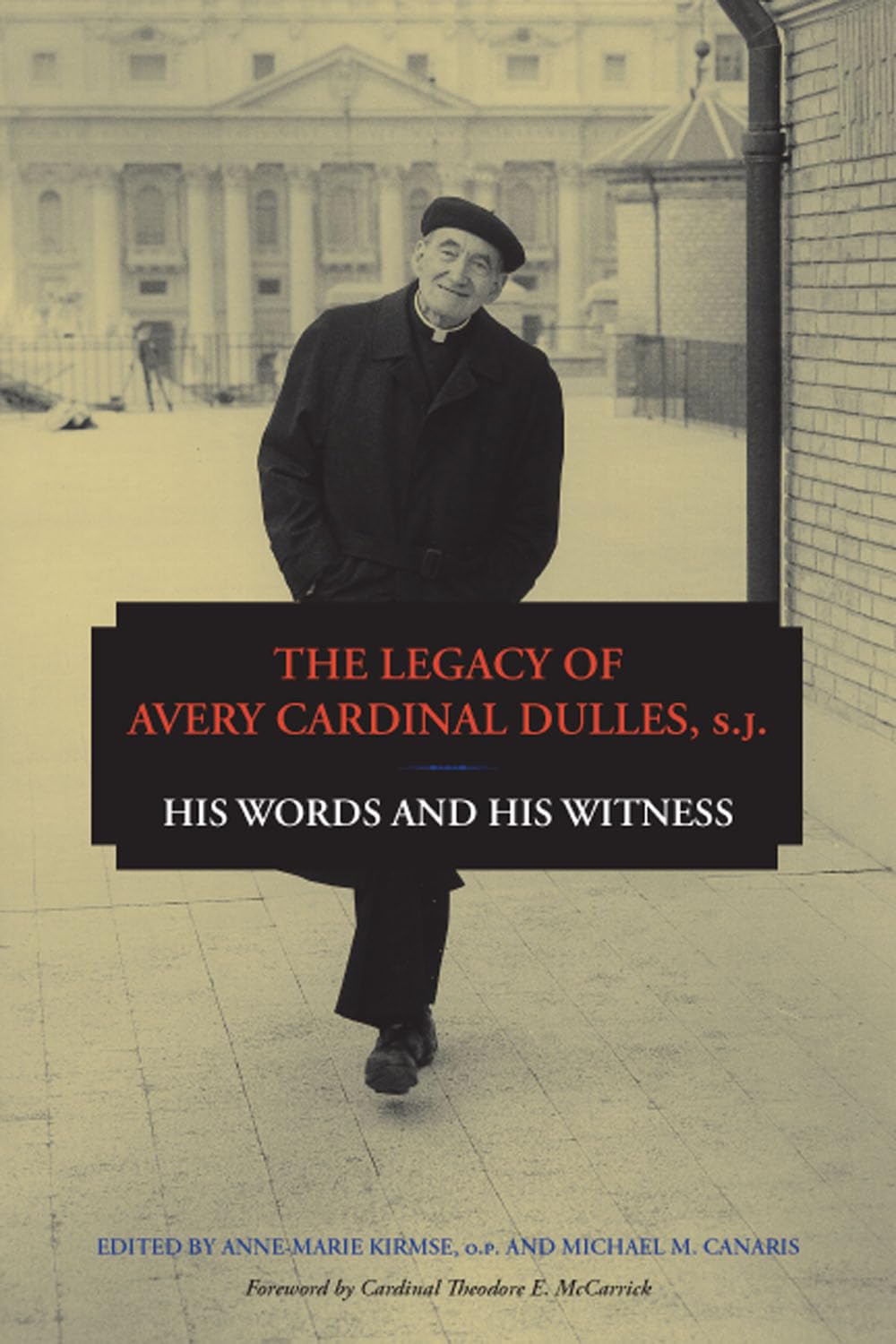 The Legacy of Avery Cardinal Dulles, S.J.: His Words and His Witness ...