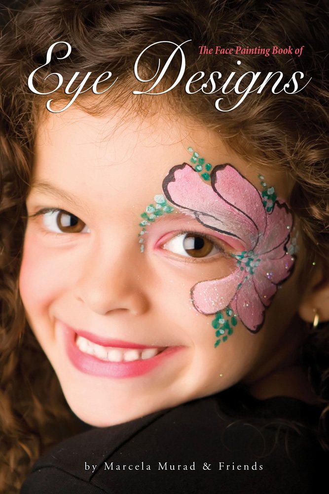Face Painting Book of Eye Designs: Marcela Murad and Friends, Marcela ...