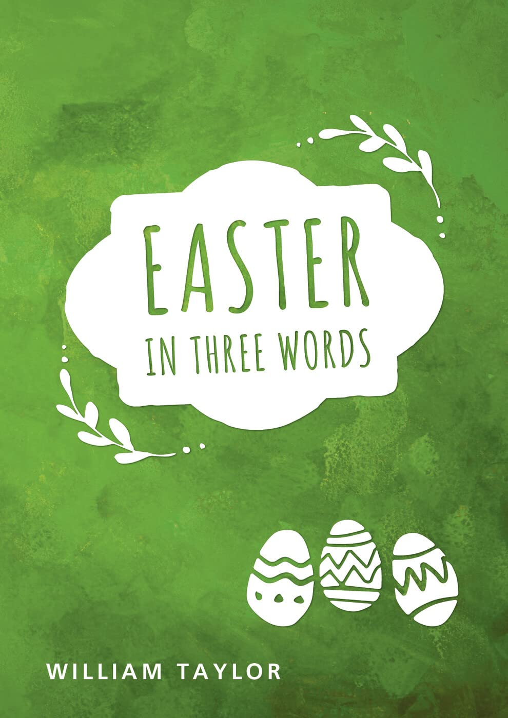 Easter in Three Words: (Evangelistic outreach booklet tract pamphlet to ...