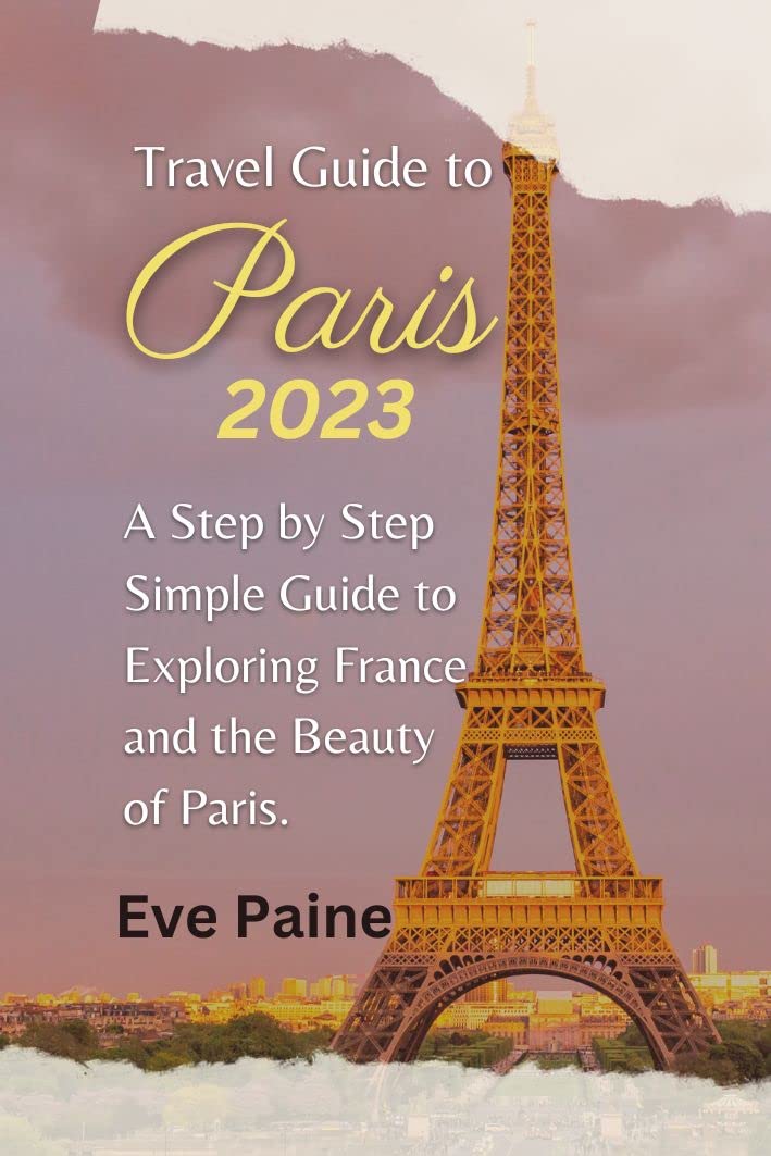 Amazon.com: Tourist Guide to Paris 2023.: A Step by Step Simple Guide ...