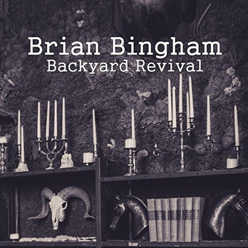 Play Backyard Revival by Brian Bingham on Amazon Music