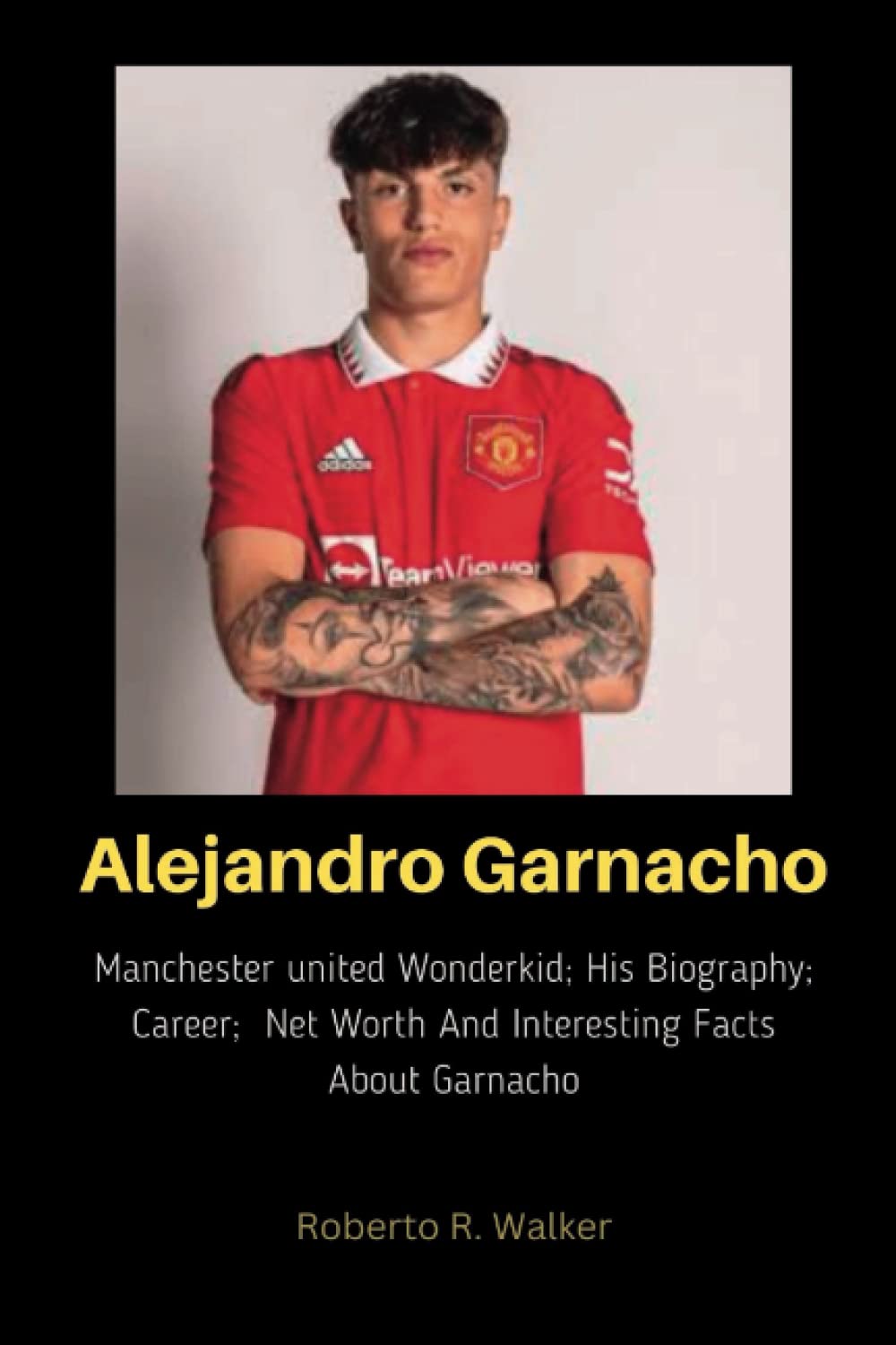 Buy Alejandro Garnacho: Manchester united Wonderkid; His Biography ...