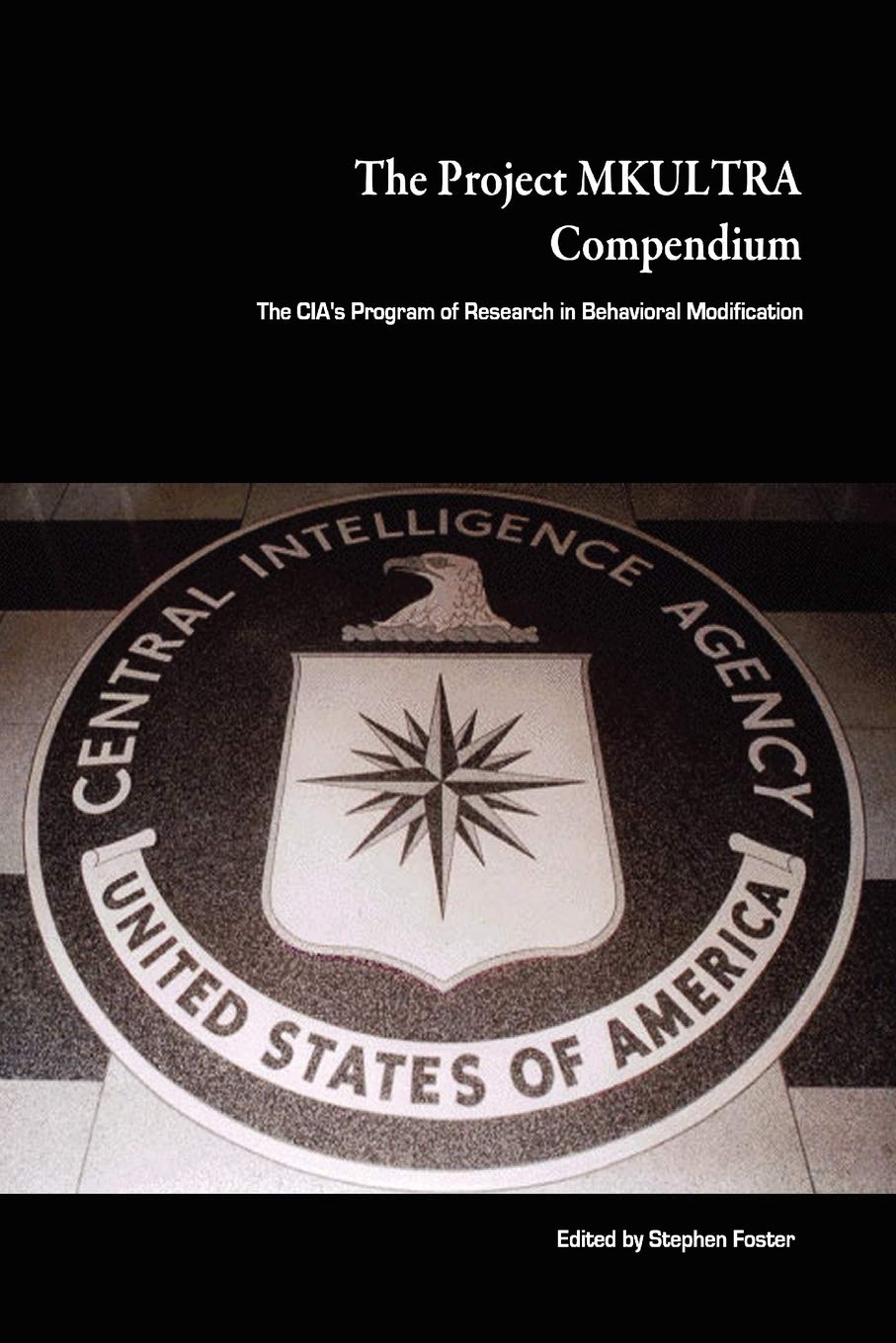 The Project MKULTRA Compendium: The CIA’s Program of Research in ...