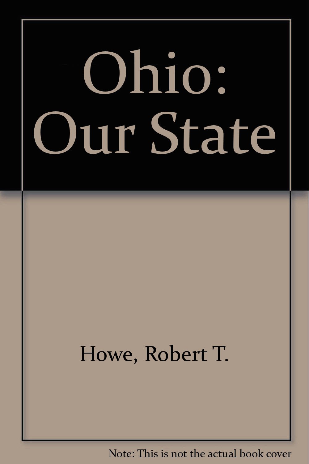 Ohio: Our State: Robert T. Howe, Helen Cooper Howe: 9780963131331 ...