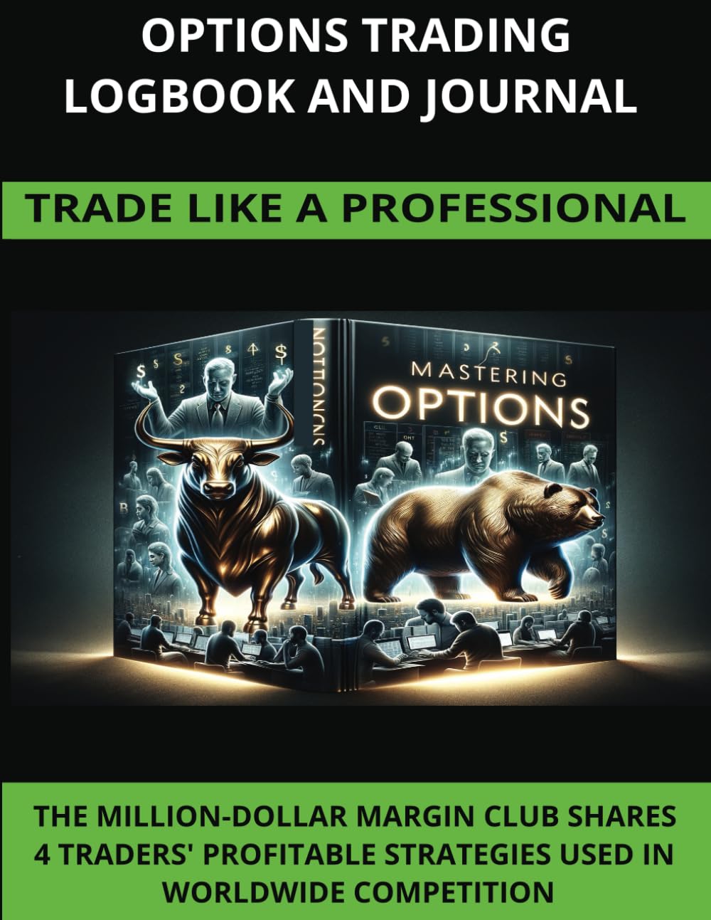 OPTIONS TRADING LOGBOOK AND JOURNAL: TRADE LIKE A PROFESSIONAL ...