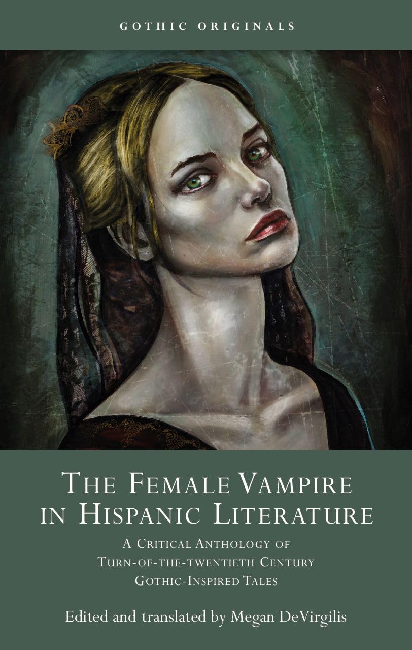 Buy The Female Vampire in Hispanic Literature: A Critical Anthology of ...
