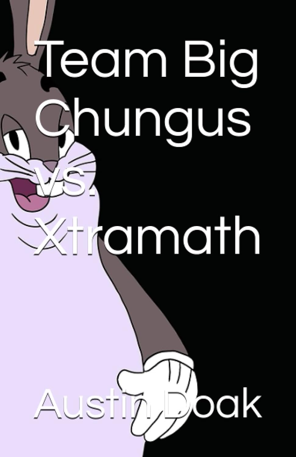 Team Big Chungus vs. Xtramath: Doak, Austin: 9798388789006: Amazon.com ...