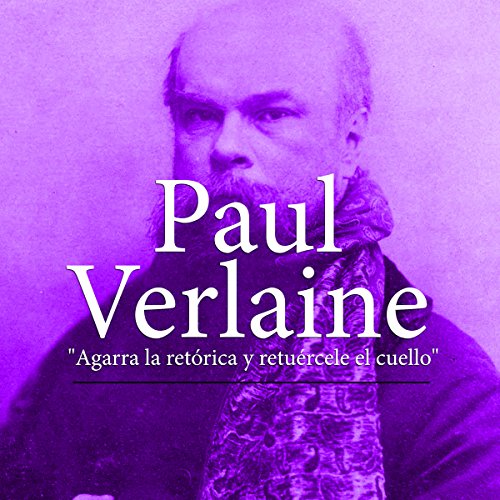 Amazon.com: Paul Verlaine: Agarra la retórica y tuércele el cuello ...
