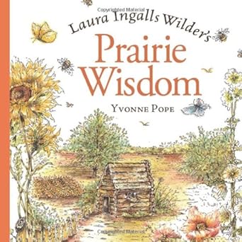 Laura Ingalls Wilder's Prairie Wisdom: Wilder, Laura Ingalls ...
