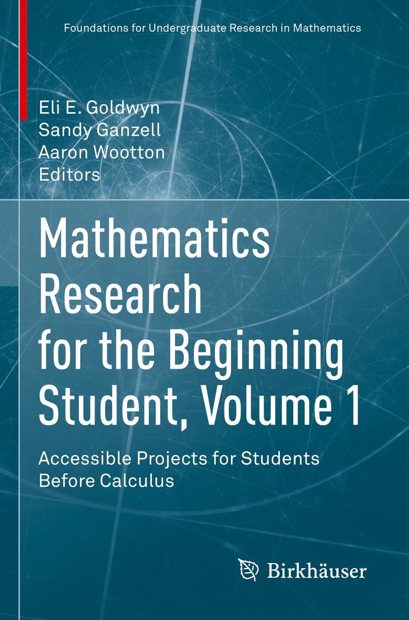 Buy Mathematics Research for the Beginning Student, Volume 1: Accessible Projects for Students ...