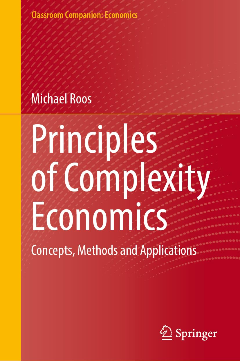 Principles of Complexity Economics: Concepts, Methods and Applications ...
