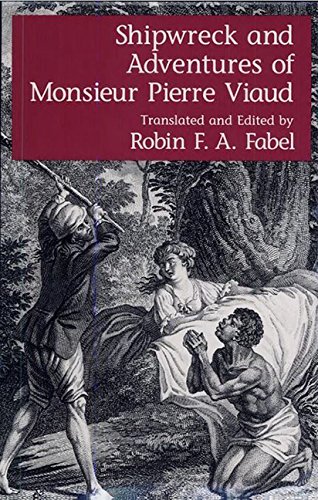 Shipwreck and Adventures of Monsieur Pierre Viaud: Fabel, Robin F.A ...