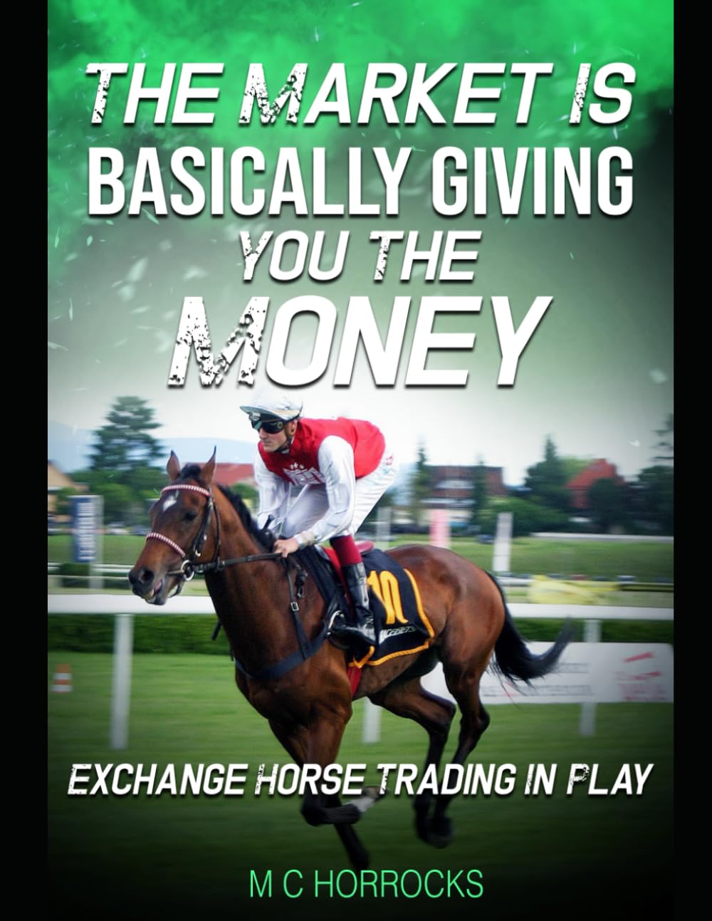 The Market Is Basically Giving You The Money: Betfair Horse Trading In ...