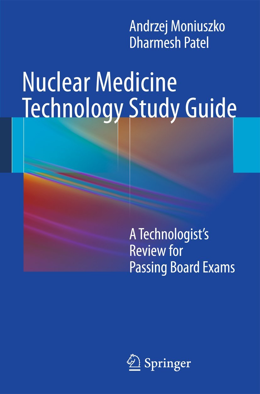 Nuclear Medicine Technology Study Guide: A Technologist’s Review for ...