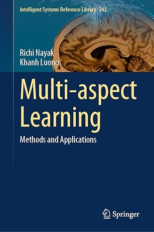 Multi-aspect Learning: Methods and Applications (Intelligent Systems Reference Library Book 242 ...