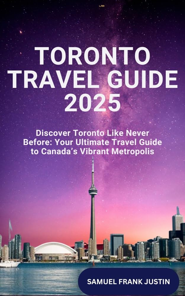Amazon.com: Toronto Travel Guide 2025: Discover Toronto Like Never ...