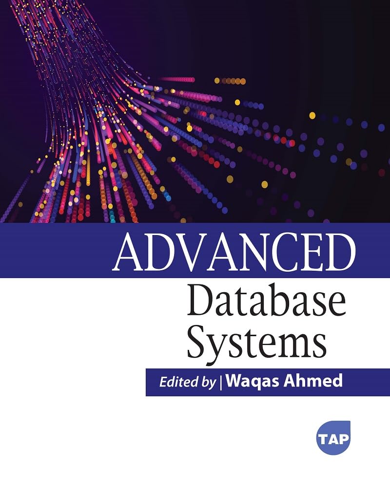 Amazon.com: Advanced Database Systems: 9781774697610: Ahmed, Waqas: Books