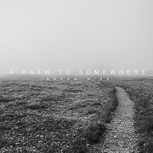 Play A Path to Somewhere by Shaun Diaz on Amazon Music