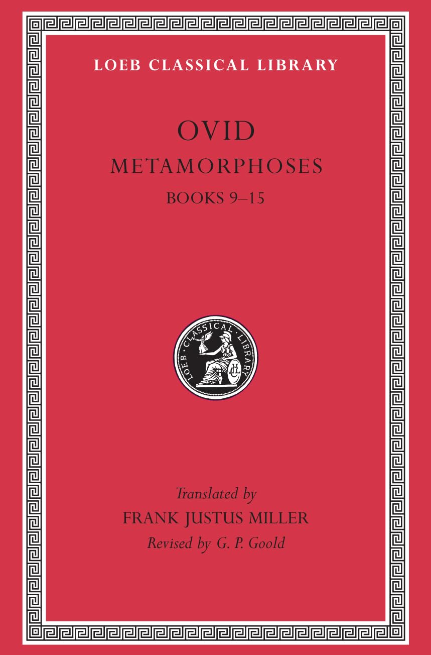 Metamorphoses, Volume Ii: Books 9-15 (Loeb Classical Library): Ovid ...
