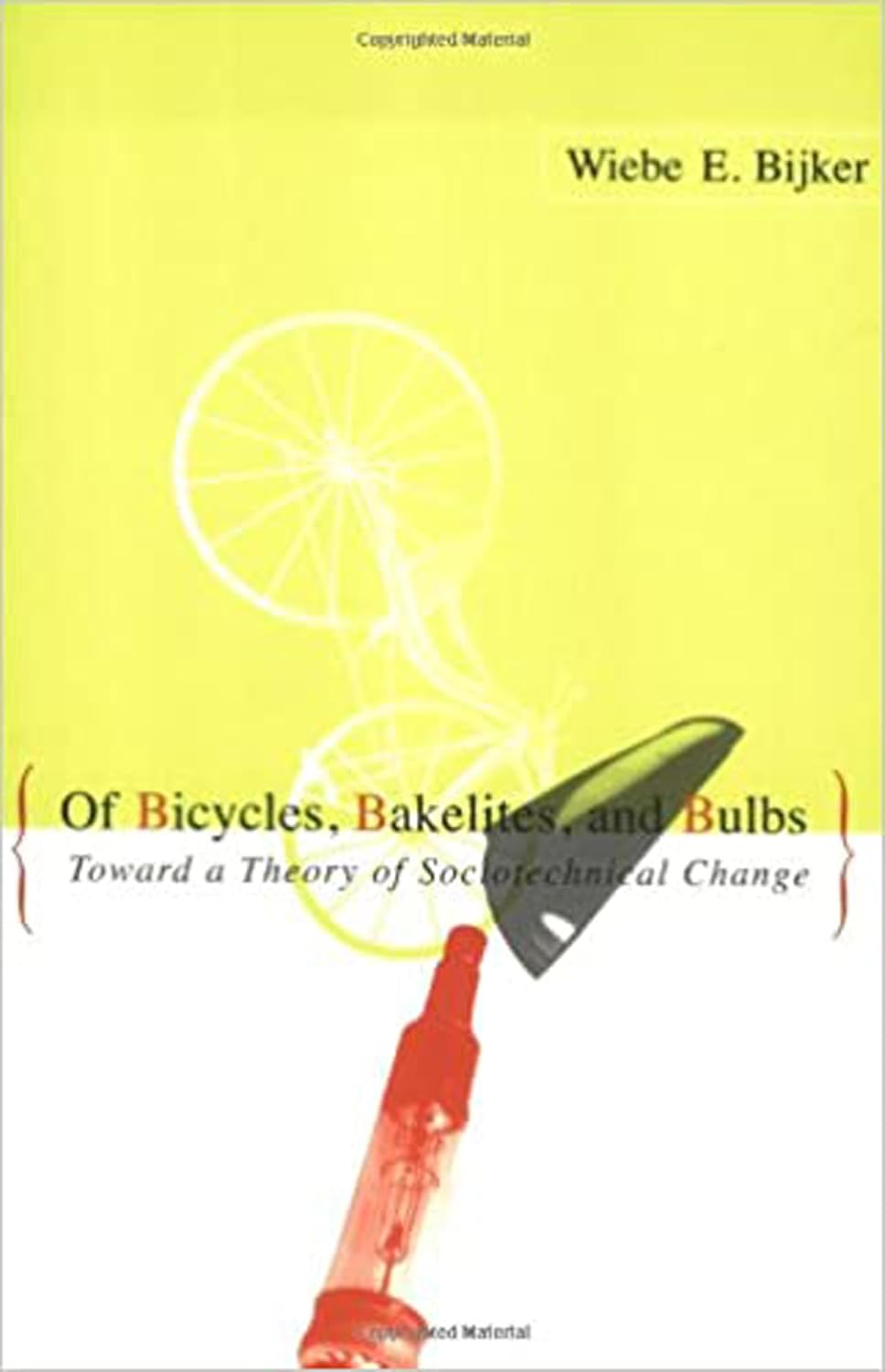 Of Bicycles, Bakelites, and Bulbs : Toward a Theory of Sociotechnical ...